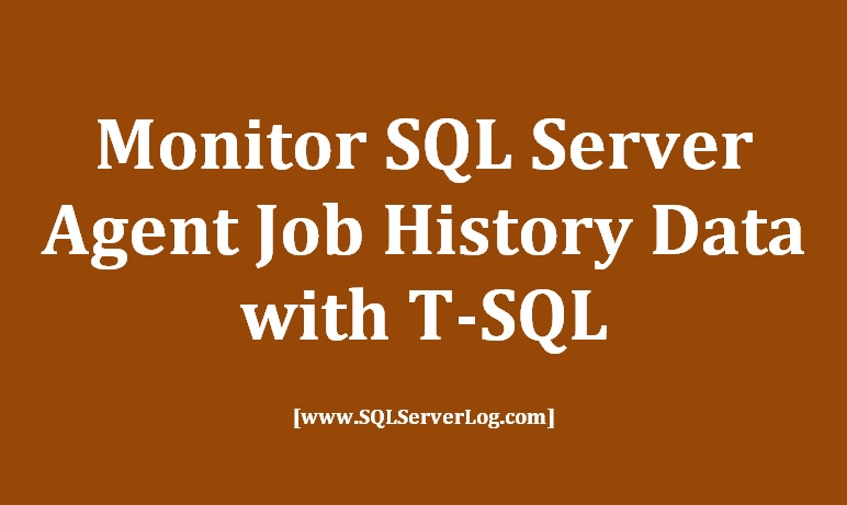 Monitor SQL Server Agent Job History Data with T-SQL
